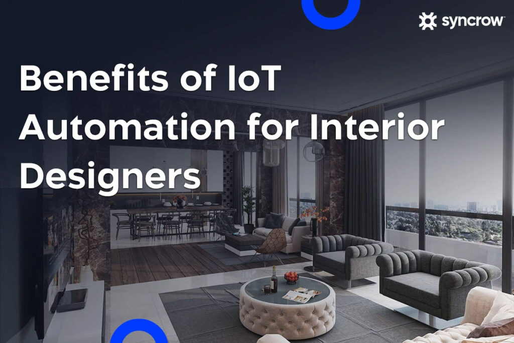 IoT in Interior Design: The Future of Smart Living